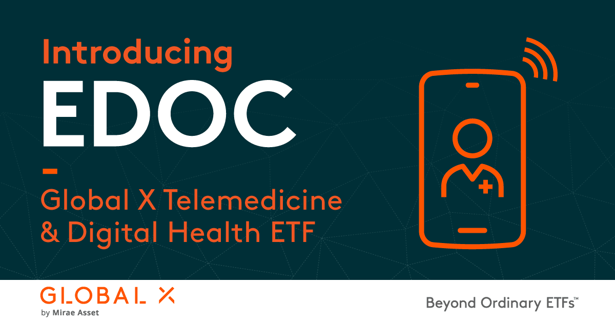 Introducing the Global X Telemedicine & Digital Health ETF (EDOC)
